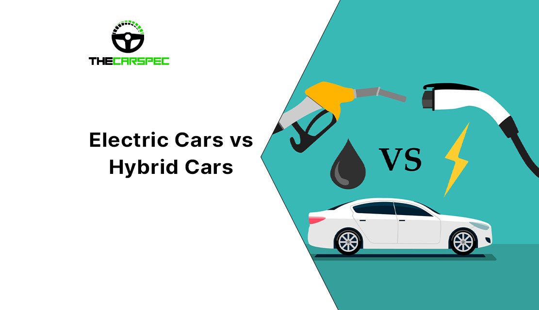 Electric Cars Vs Hybrid Cars Everything You Need To Know The Car